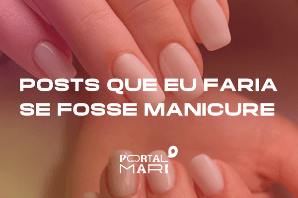 Ideias de post para manicure
